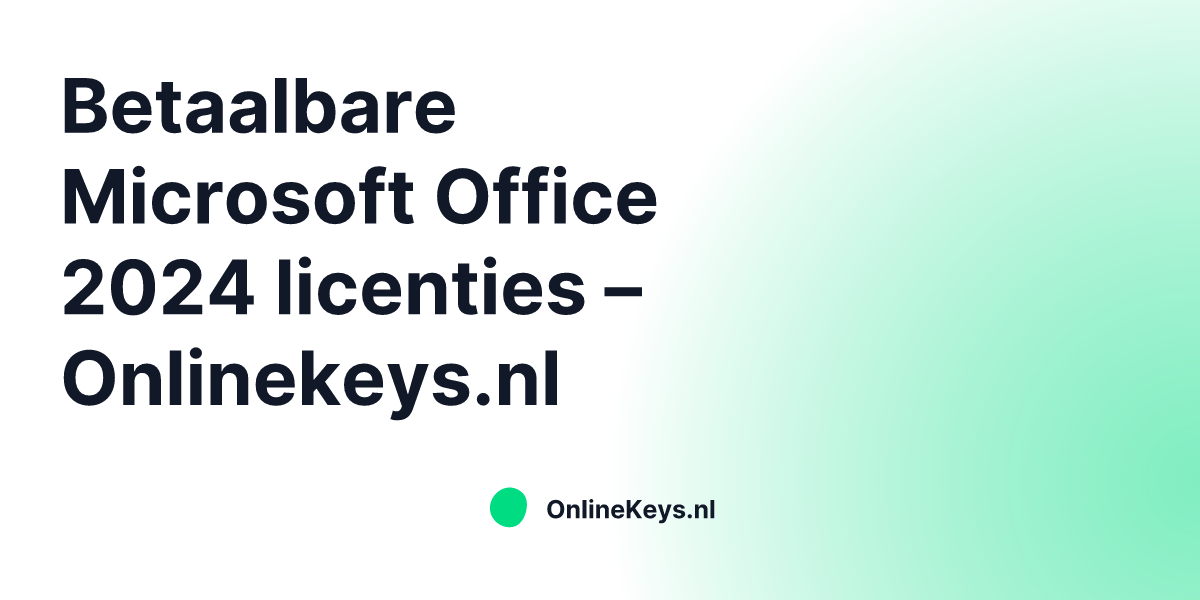 Betaalbare Microsoft Office 2024 licenties – Onlinekeys.nl